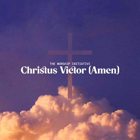 Christus Victor (Amen) — The Worship Initiative